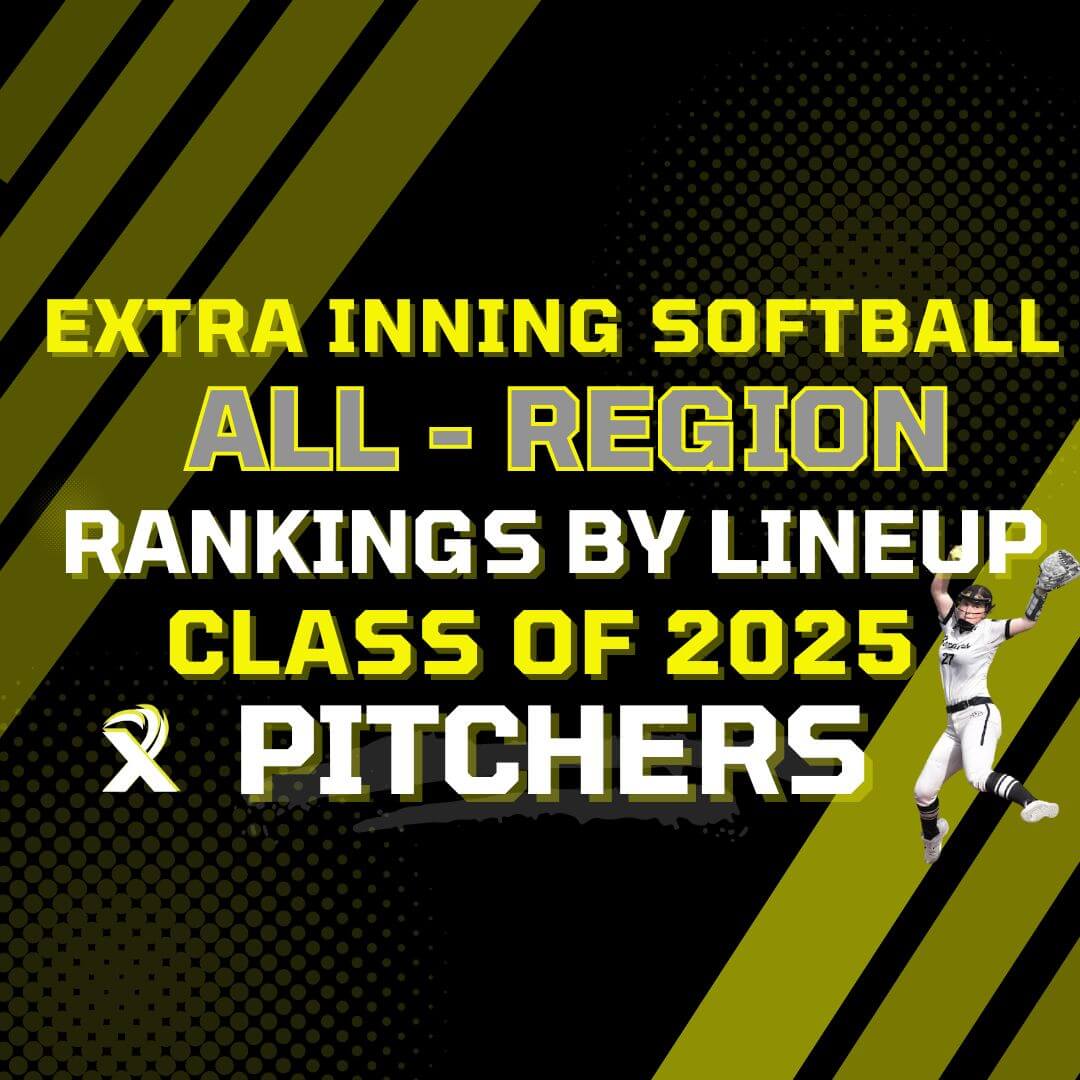 Class of 2025 All-Region Pitcher: Rankings by Lineup - Extra Inning ...