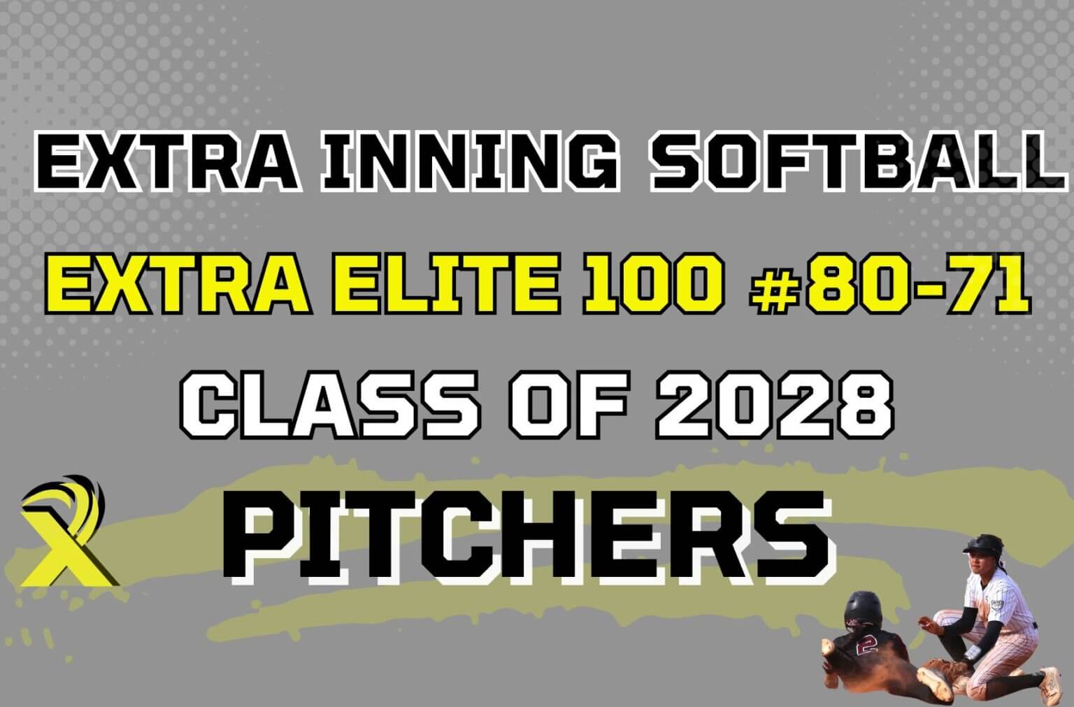 Class of 2028 Extra Elite 100 Pitchers: 80-71 - Extra Inning Softball